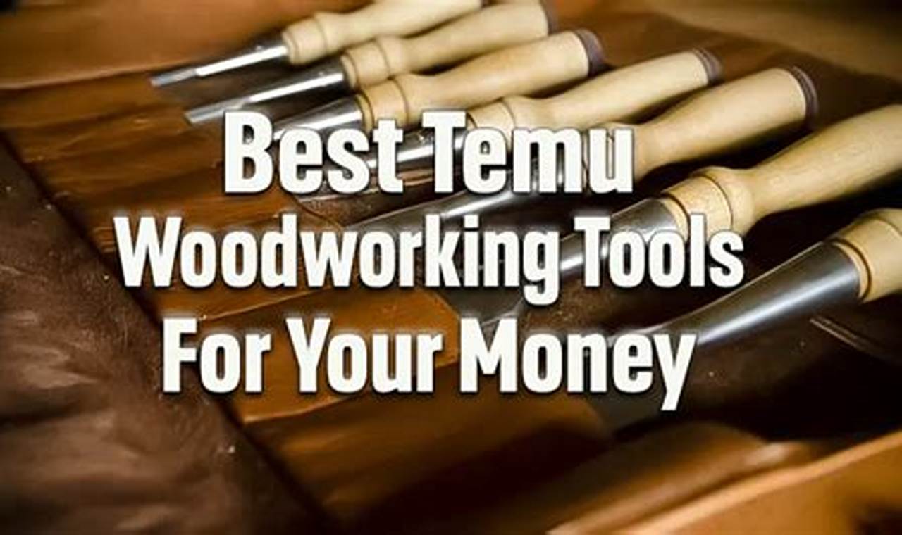 Affordable Woodworking Tools on Temu: Must-Haves